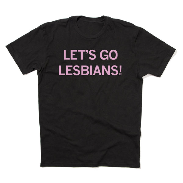 Let's Go Lesbians T-Shirt – RAYGUN