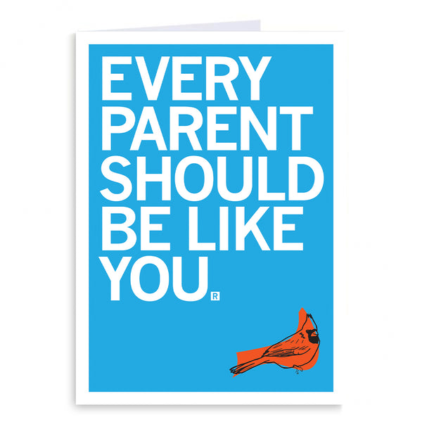Every Parent Should Be Like You Greeting Card – RAYGUN
