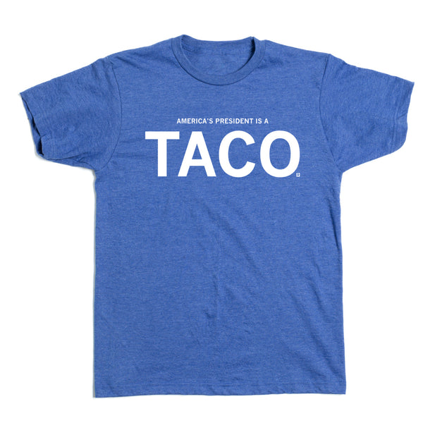 America's President Is a TACO T-Shirt – RAYGUN