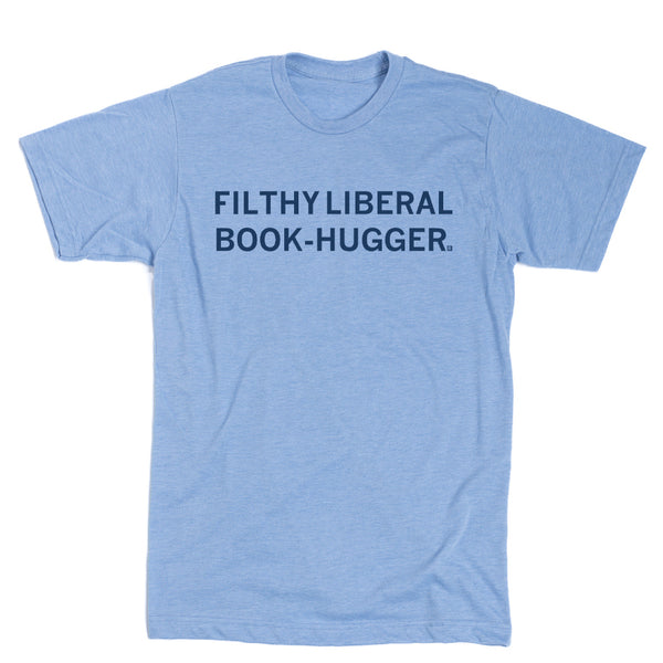 Filthy Liberal Book Hugger T-Shirt – RAYGUN