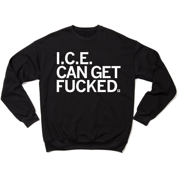 ICE Can Get F-ed Crew Sweatshirt – RAYGUN