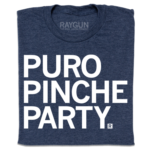 Puro Pinche Party T-Shirt – RAYGUN
