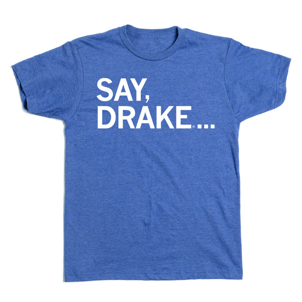 Say Drake T-Shirt – RAYGUN