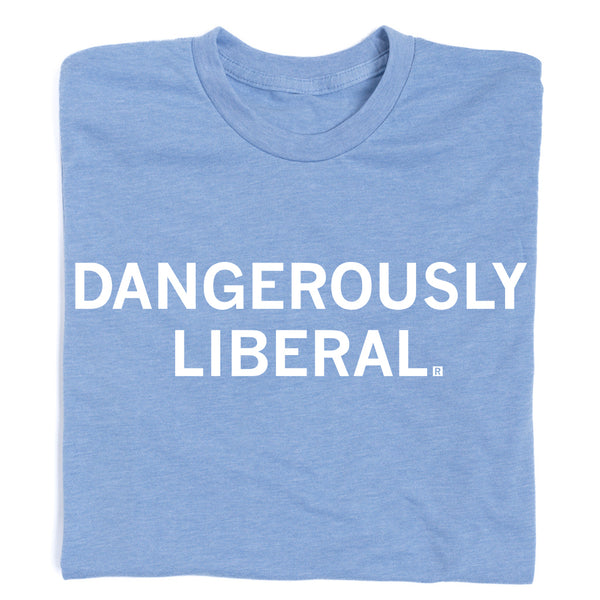 Dangerously Liberal T-Shirt – RAYGUN