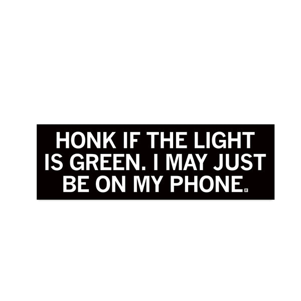 Honk If The Light Is Green Bumper Sticker – RAYGUN