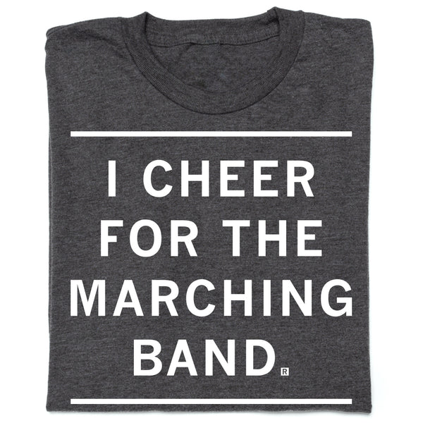 I Cheer For The Marching Band T-Shirt – RAYGUN