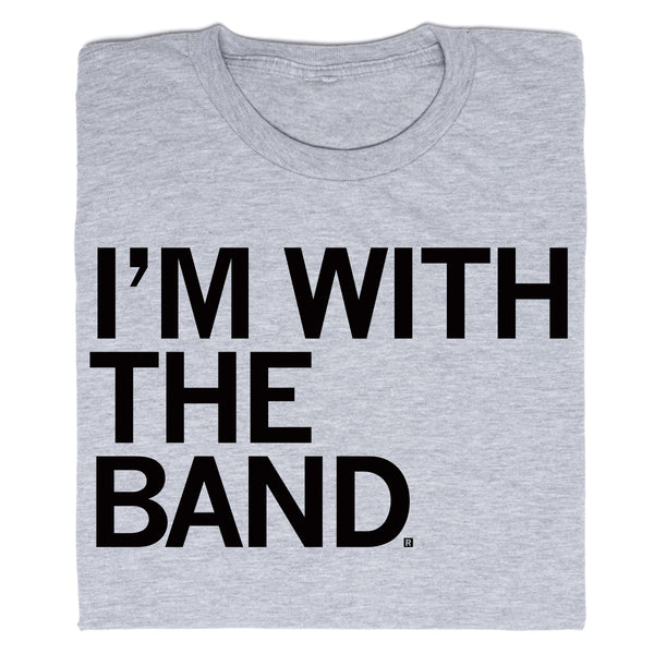 I'm With The Band T-Shirt – RAYGUN