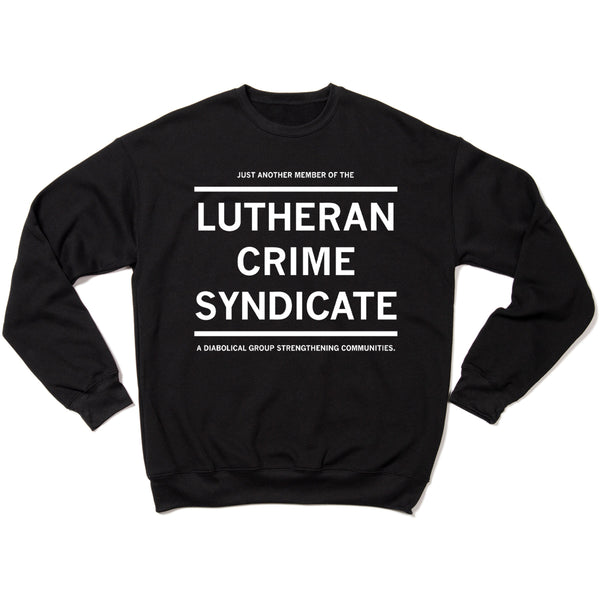 Lutheran Crime Syndicate Crew Sweatshirt – RAYGUN