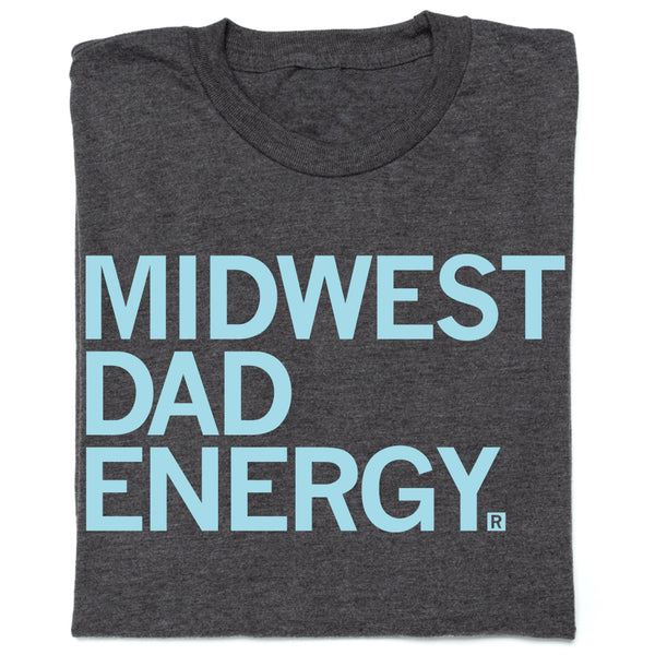 Midwest Dad Energy T-Shirt – RAYGUN