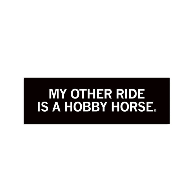 My Other Ride Is A Hobby Horse Bumper Sticker – RAYGUN