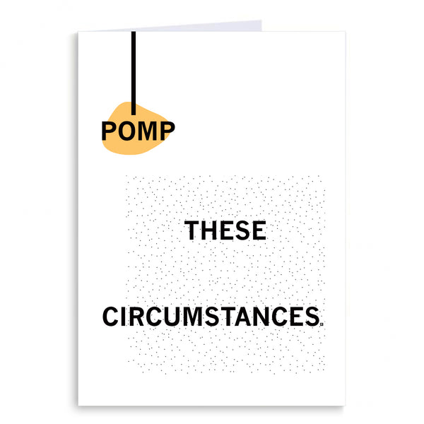 Pomp These Circumstances Greeting Card – RAYGUN