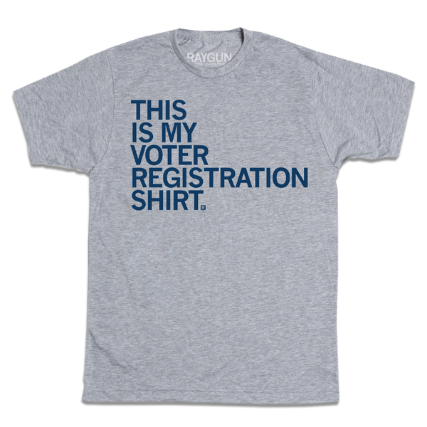 This Is My Voter Registration Shirt T-Shirt – RAYGUN