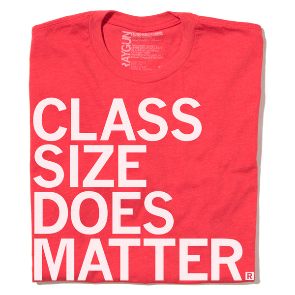 Class Size Does Matter T-Shirt – RAYGUN