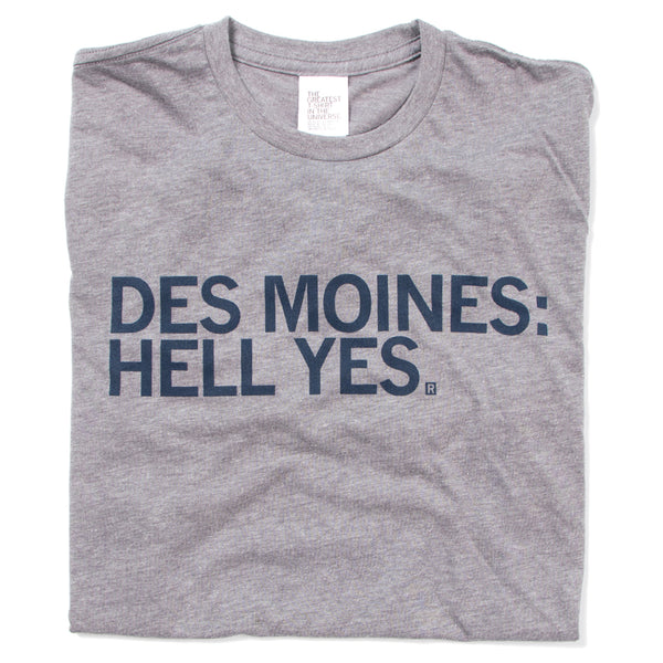 Des Moines: Hell Yes T-Shirt – RAYGUN